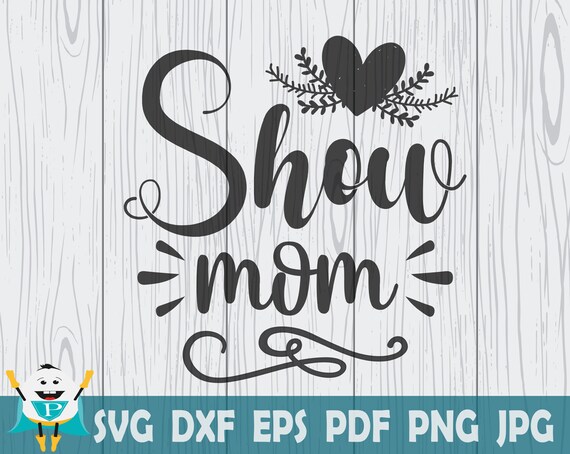 Show Mom SVG Printable Vector cricut Cut File Instant - Etsy