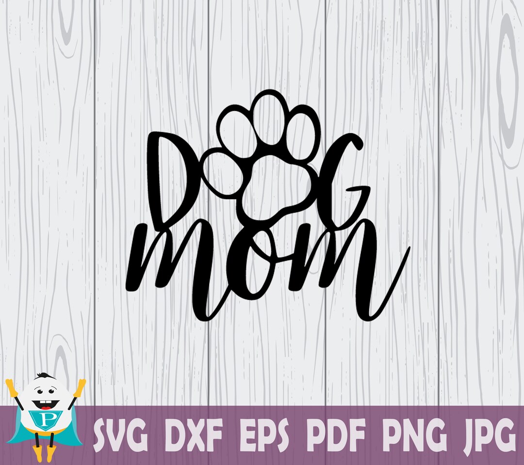 Dog Mom SVG , Cut File ,cricut, Printable Vector, T-shirt and Decal ...