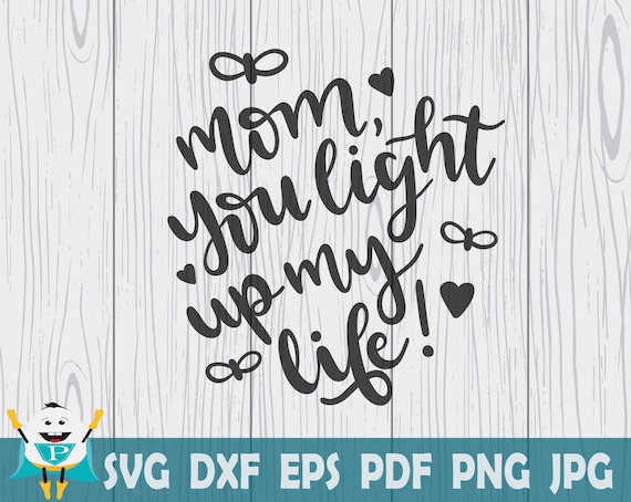Mom You Light Up My Life SVG Printable Vector Cricut Cut | Etsy