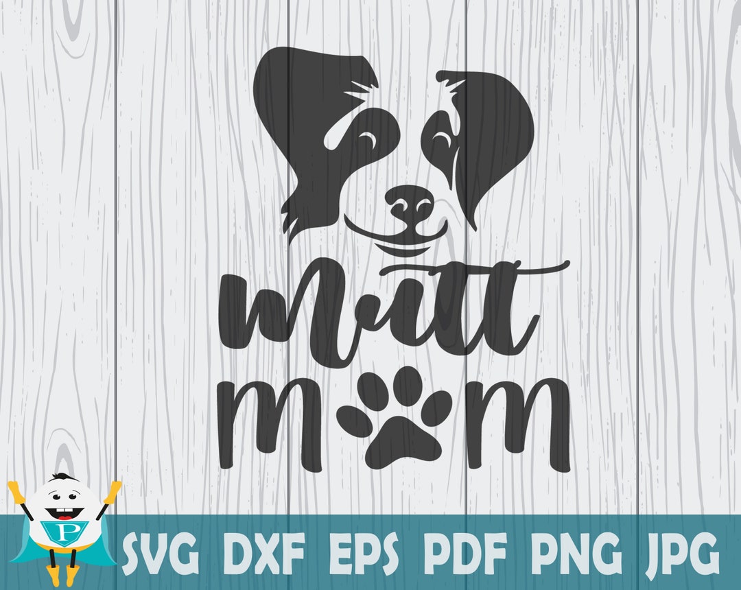 Mutt Mom SVG, Printable Vector ,cricut , Cut File, Instant Download ...