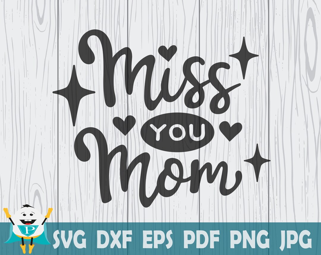 Miss You Mom SVG, Printable Vector ,cricut , Cut File, Instant Download ...