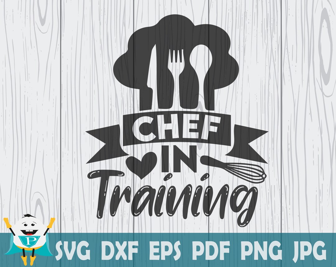 Chef in Training SVG , Printable Vector ,cricut , Cut File, Instant ...