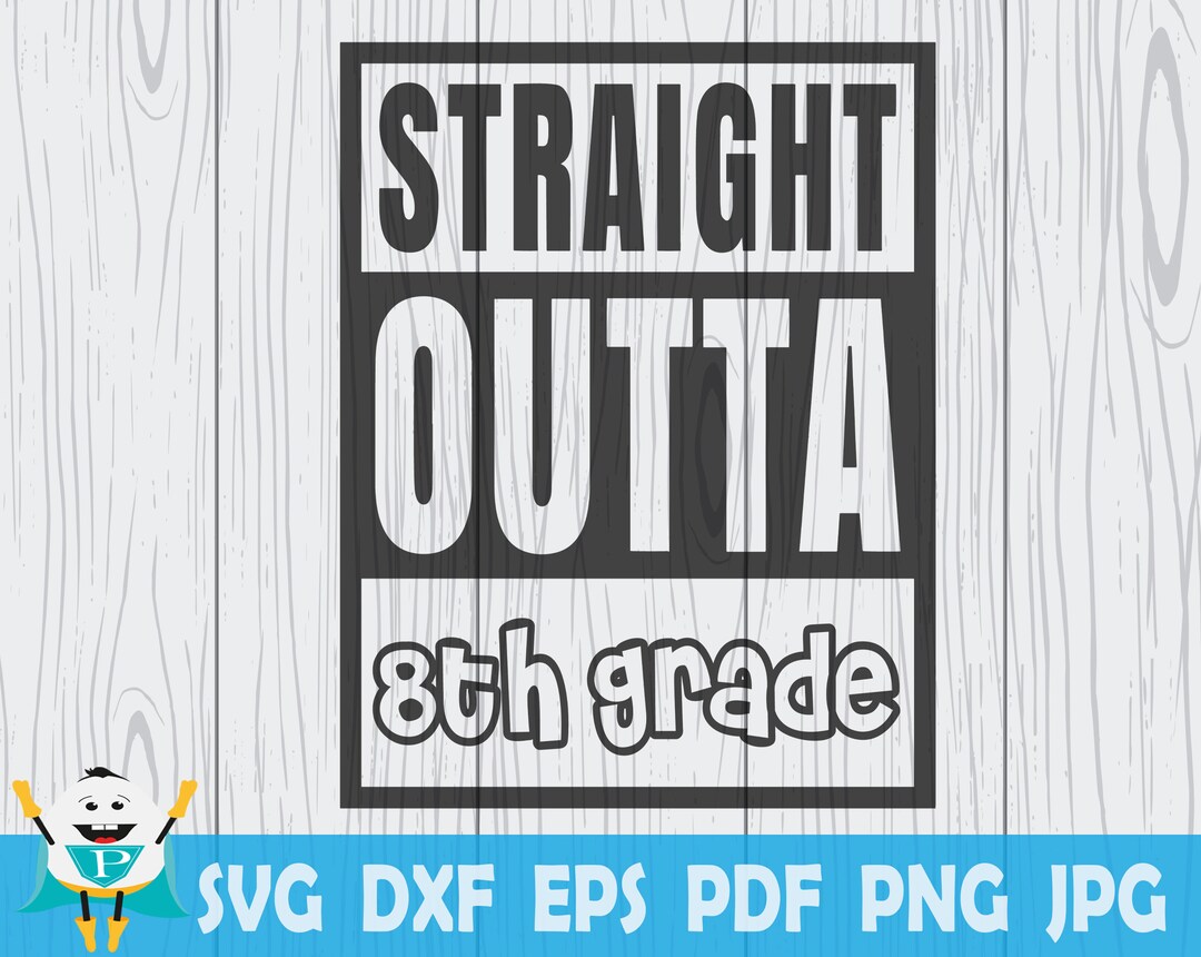 Straight Outta Eighth Grade SVG , 8th Grade, Printable Vector ...