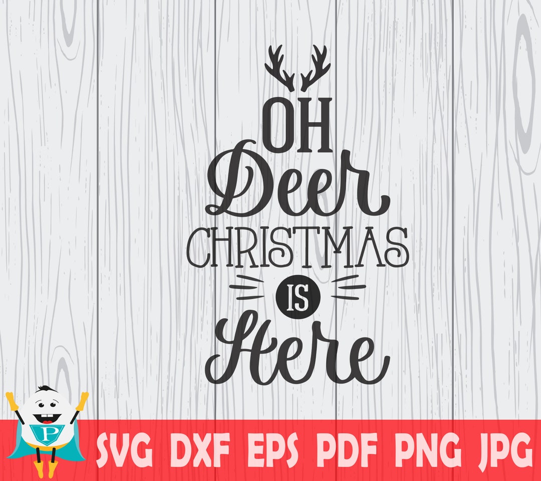 Oh Deer Christmas is Here SVG, Printable Vector ,cricut , Silhouette ...