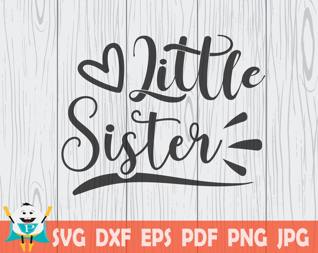 Little Sister SVG, Printable Vector ,silhouette, Circut Cut File ...