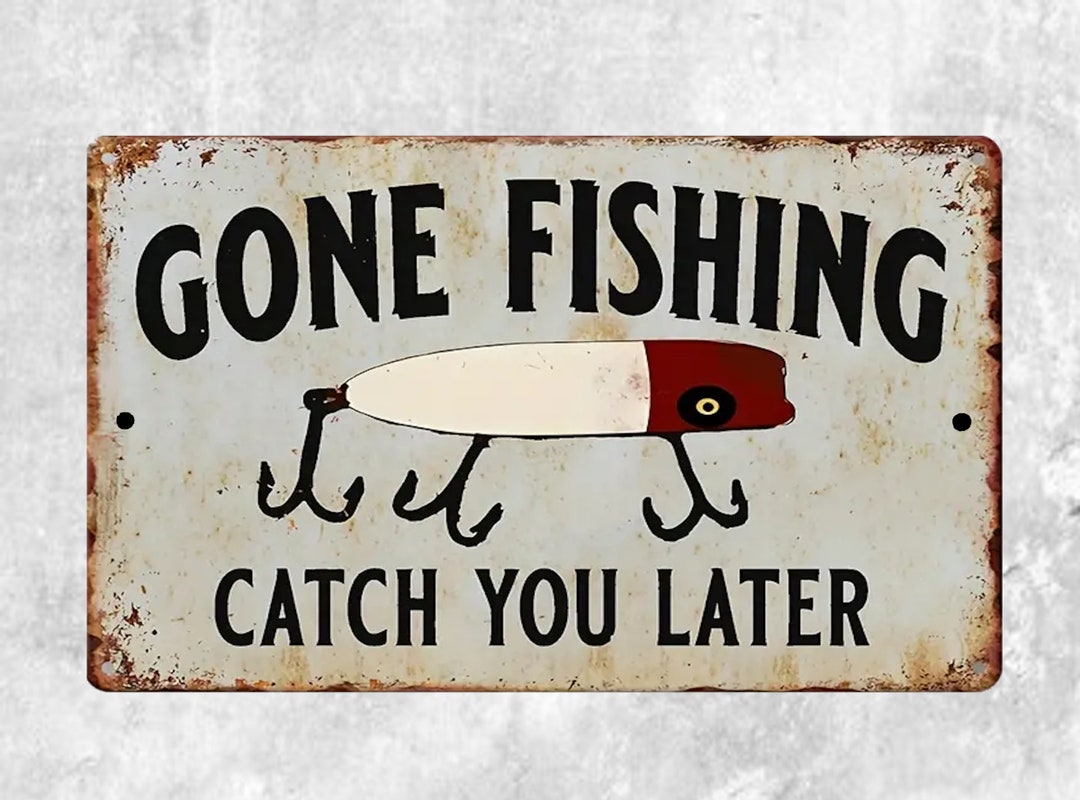 Gone Fishing Metal Sign. Fishing Sign. Gone Fishing Catch You Later. - Etsy