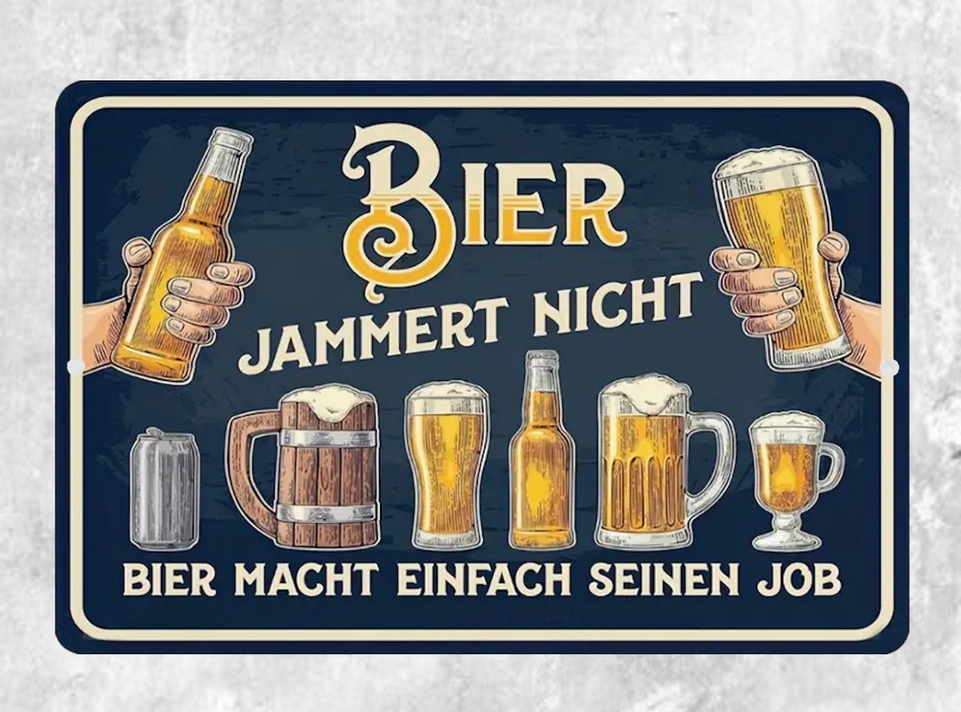 German Beer Sign. in English the Sign Reads "beer Doesn't Complain ...