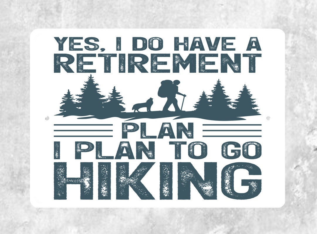Retirement Hiking Sign. Sublimation Aluminum Sign. Retirement Plan Go ...