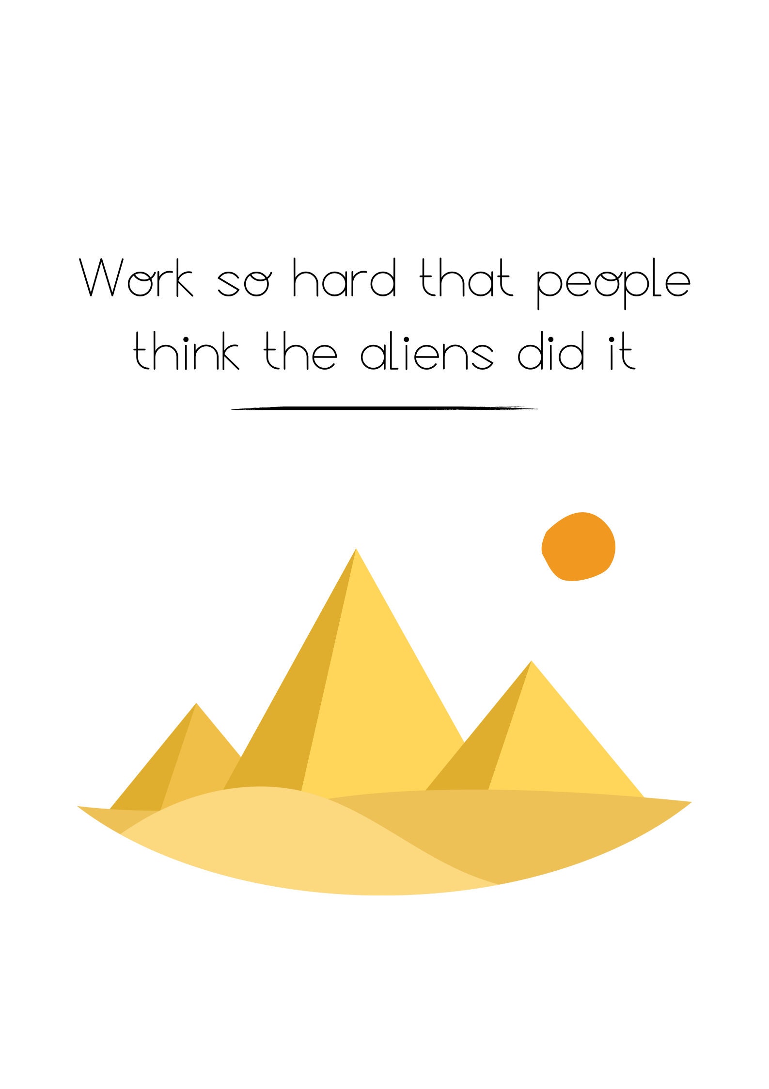Work so Hard That People Think the Aliens Did It | Inspirational Phrase ...