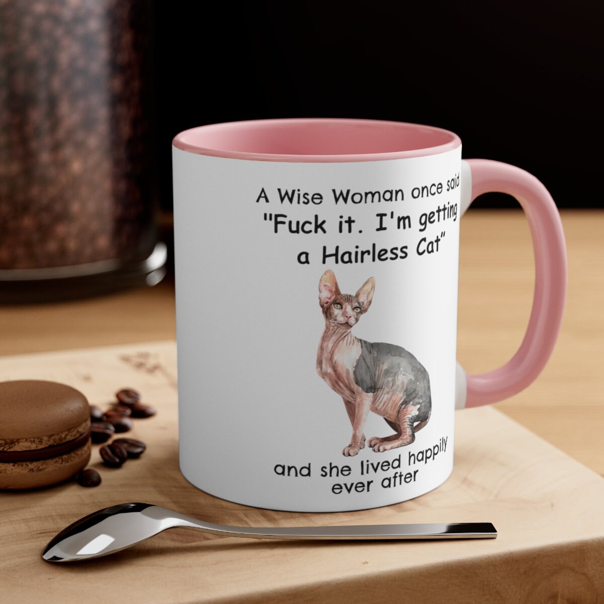 Hairless Cat Mug A Wise Woman Once Said Funny Coffee Teacup Hairless