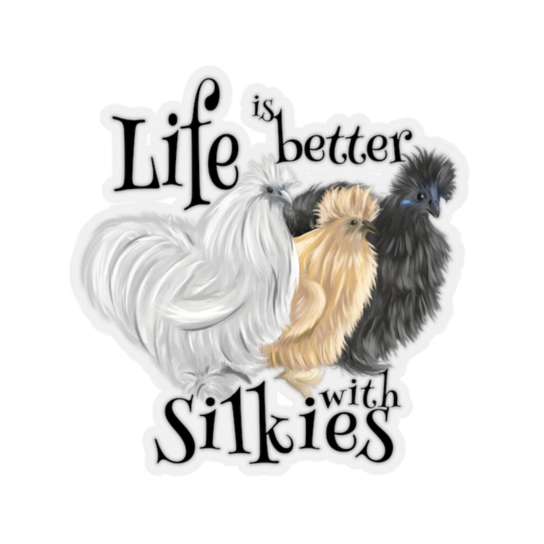 Silkie Chicken STICKER, Silkies Life is Better, Silkies Viny Decal ...
