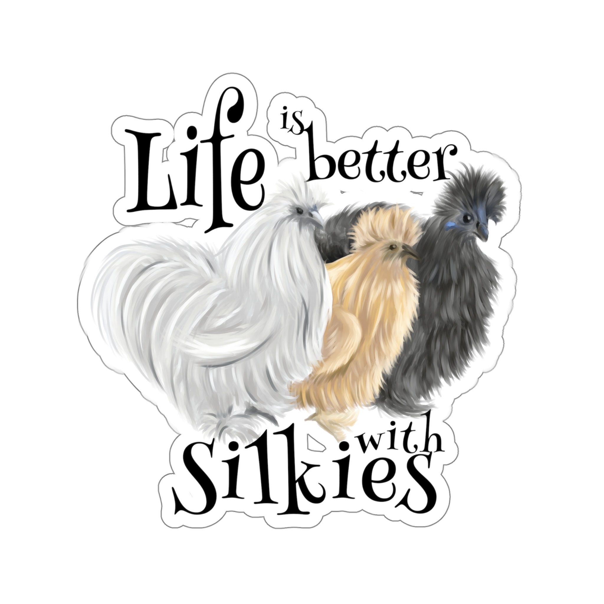Silkie Chicken STICKER Silkies Life is Better Silkies Viny - Etsy