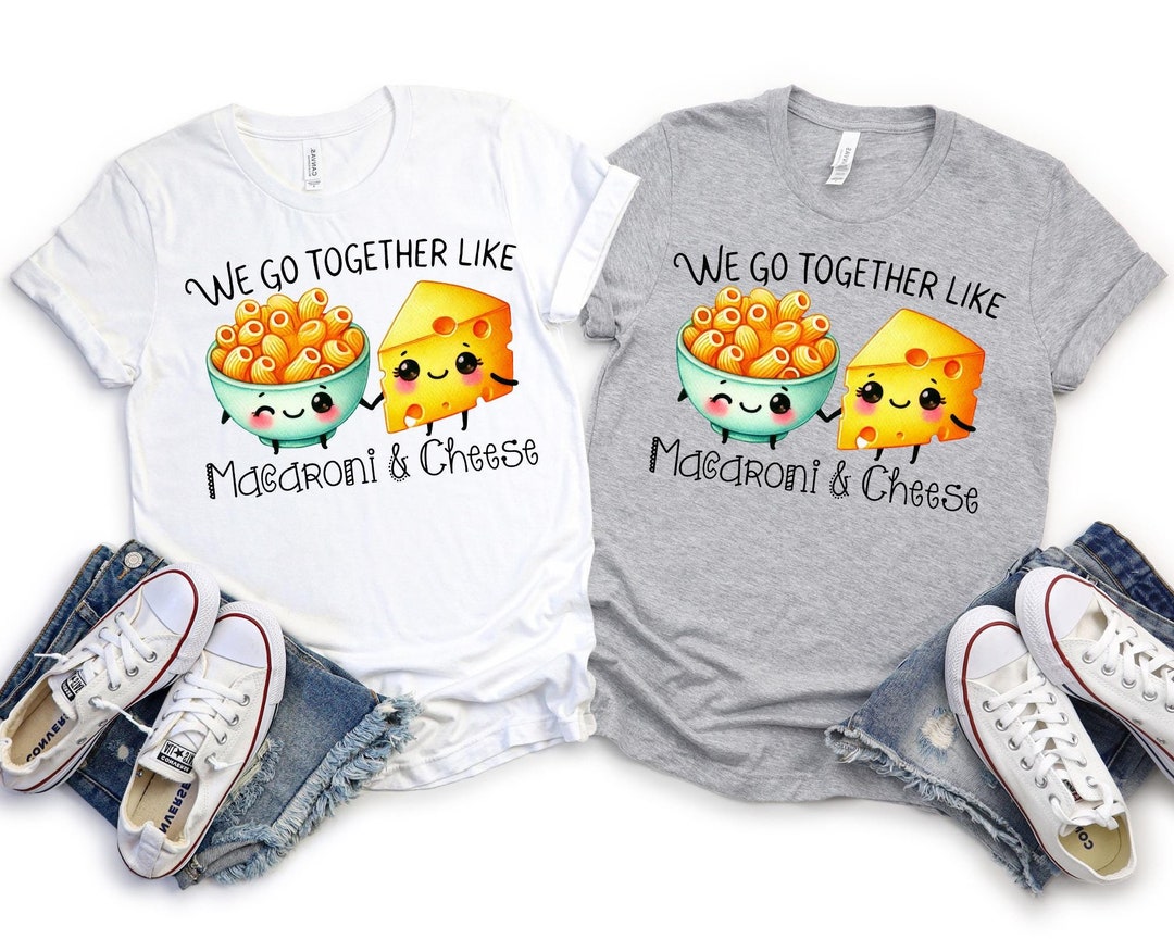We Go Together Like Macaroni and Cheese Shirt, Best Friends Shirts, BFF ...
