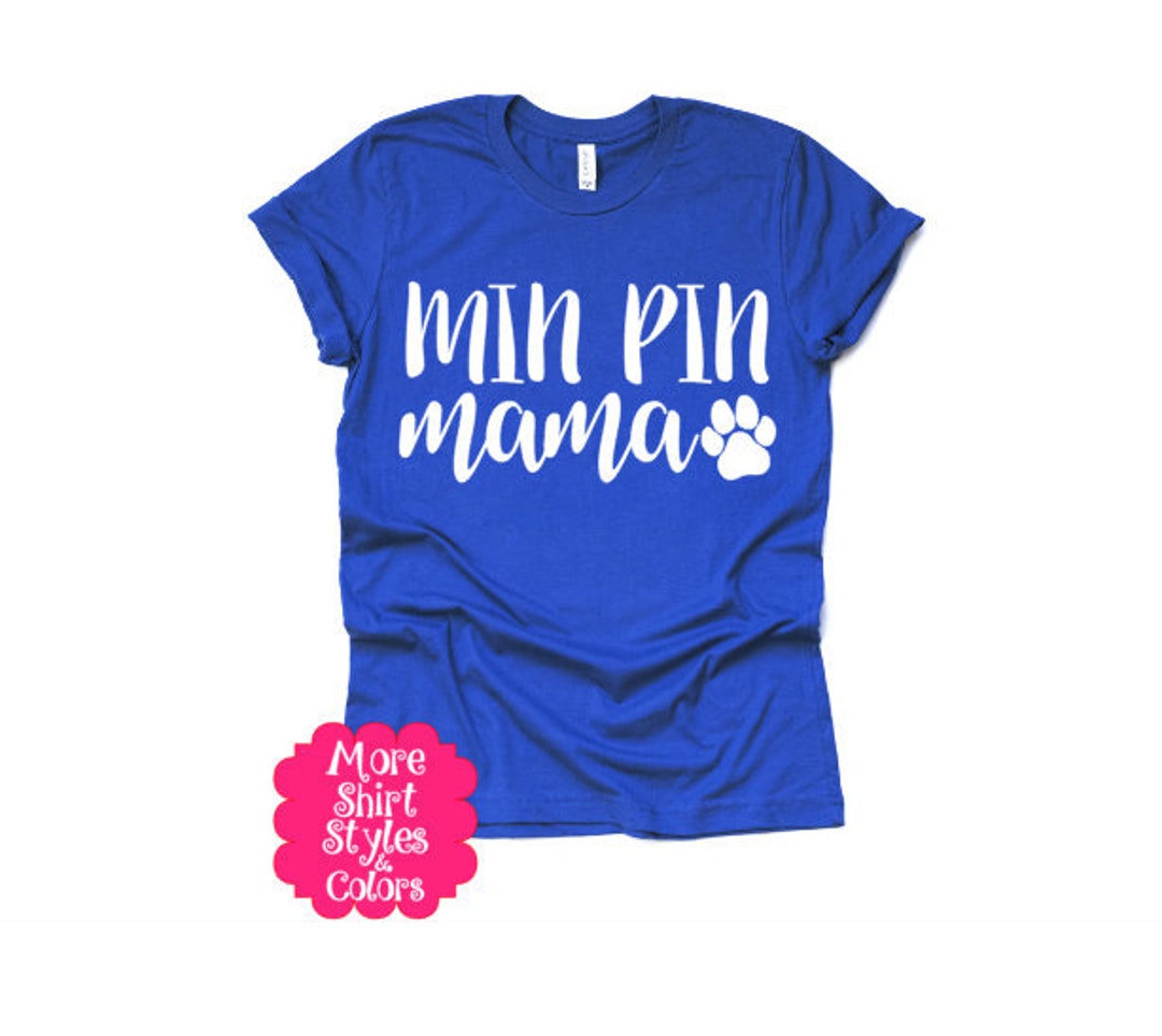 Min Pin Mama Shirt Miniature Pinscher Shirt Min Pin Mom Tee - Etsy
