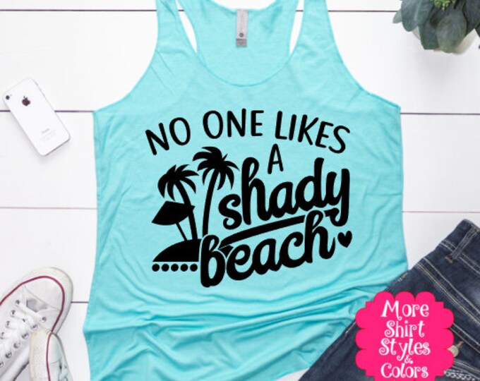 Beach Shirt, No One Likes a Shady Beach Shirt, Summer Tank, Vacation ...