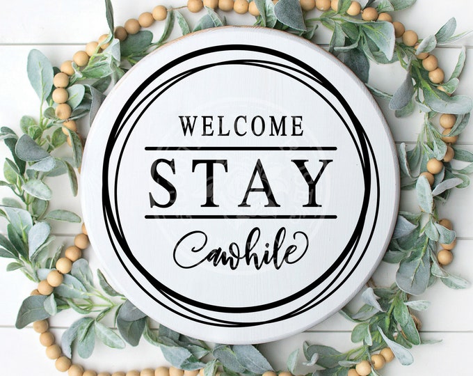 Round Sign Svg, Welcome Sign Svg, Stay Awhile Svg, Welcomesvg, Round ...