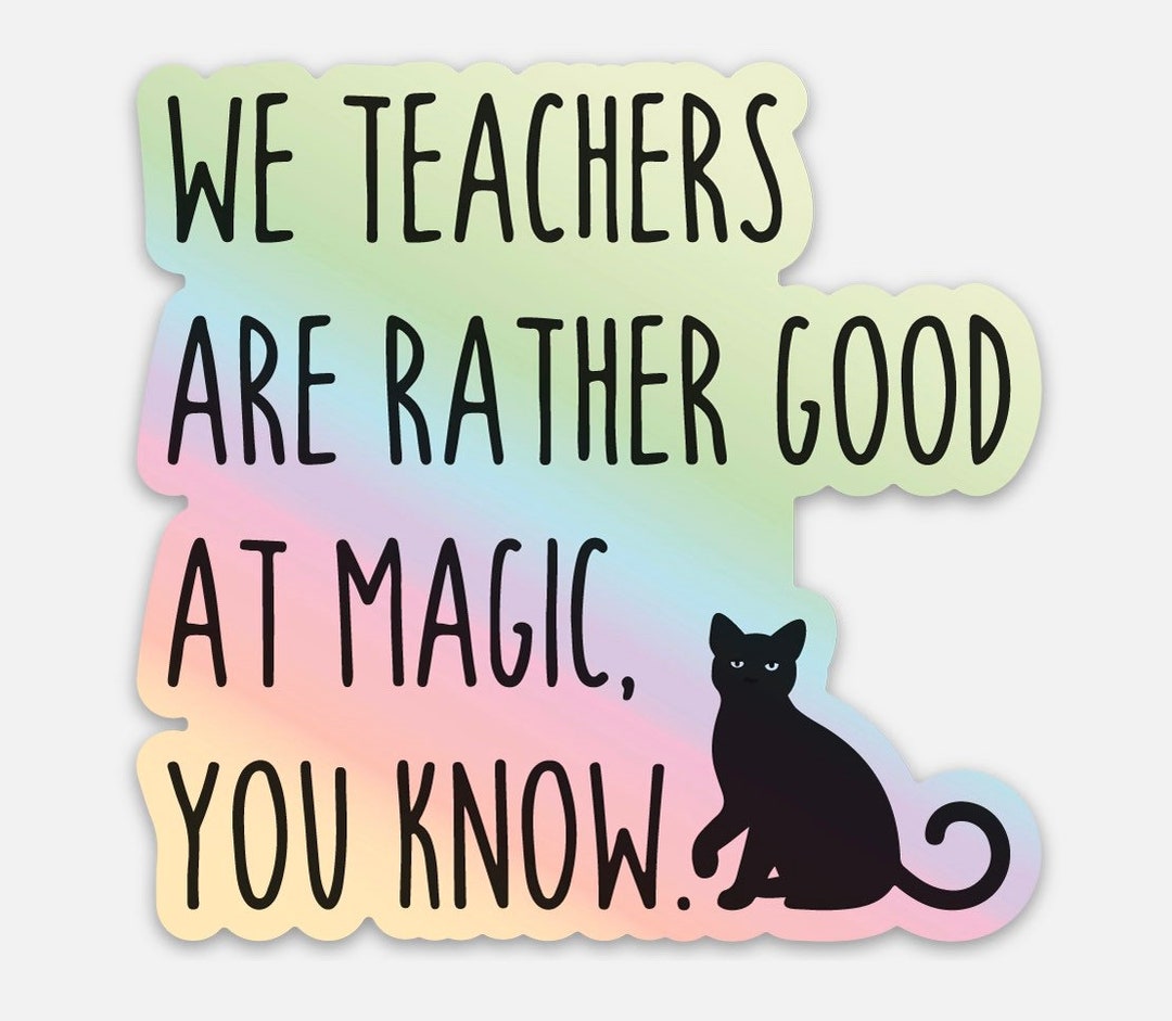 HOLOGRAPHIC “we Teachers Are Rather Good at Magic, You Know.” Sticker ...