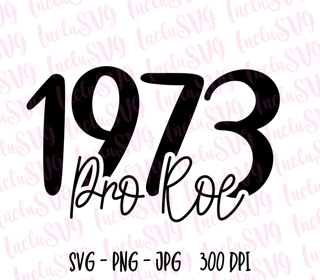 Pro Roe SVG PNG JPG Digital Download Cut File 1973 - Etsy