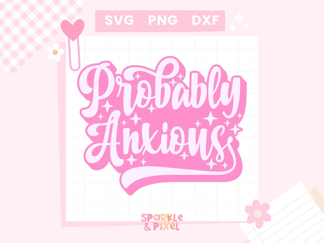 Probably Anxious SVG PNG DXF Cutting File Design for Commercial Use and ...