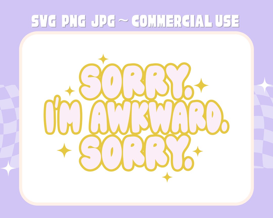 Im Awkward Sorry Funny Sarcastic SVG PNG JPG Commercial - Etsy