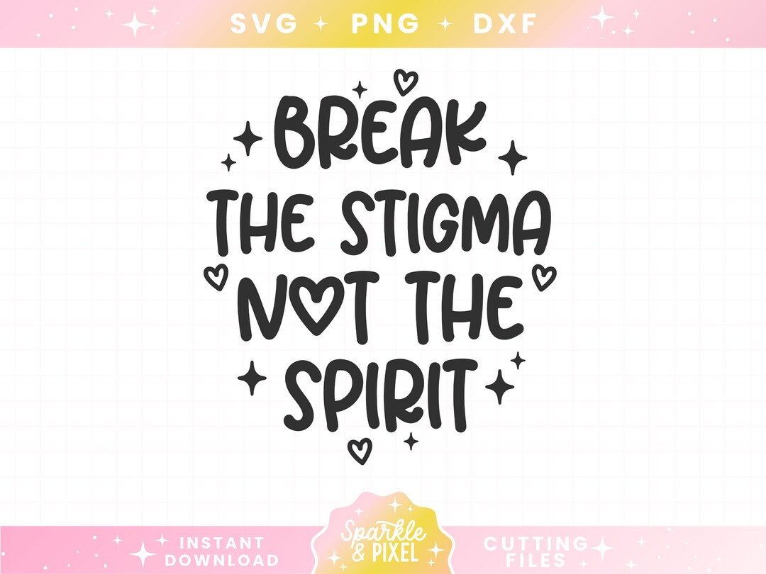 Break the Stigma SVG PNG Mental Health Positive Quote Design for T ...