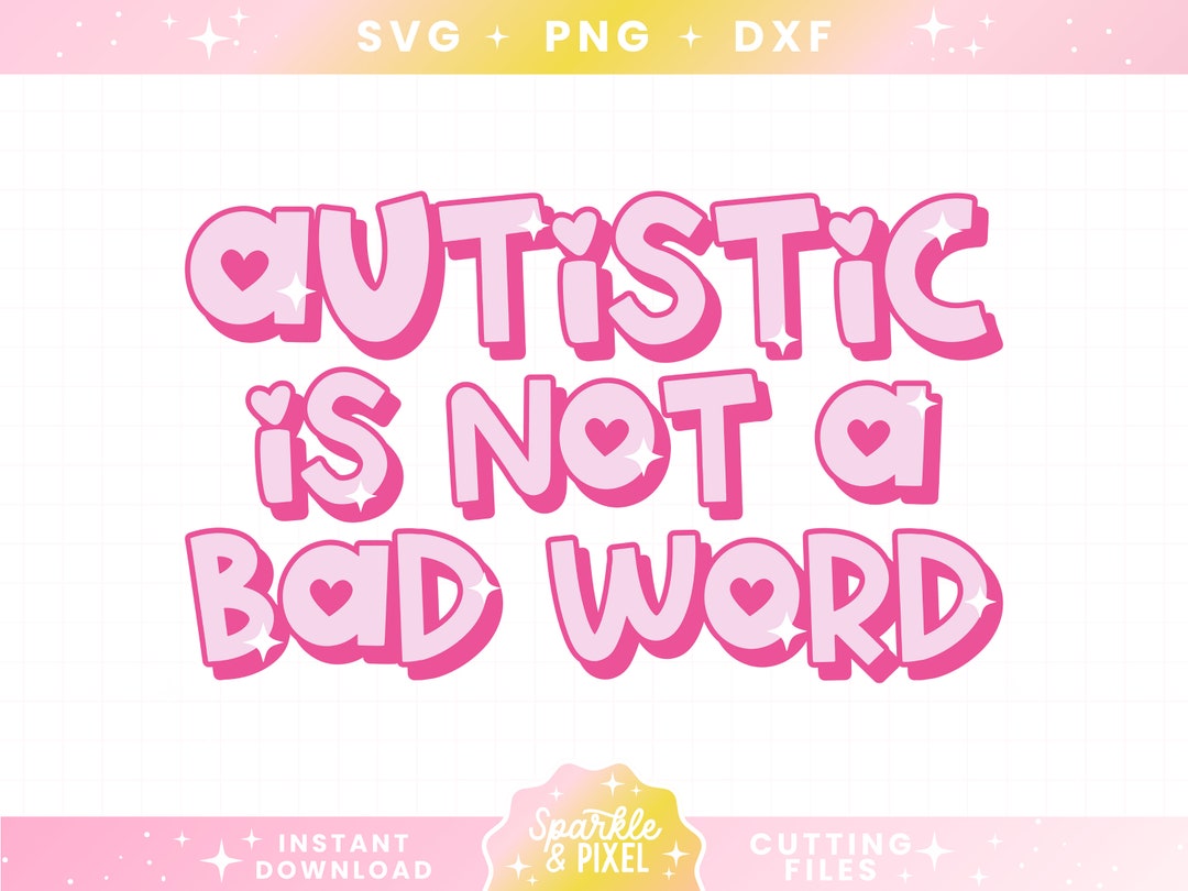Autistic is Not A Bad Word SVG PNG JPG, Autism Svg, Neurodiversity ...