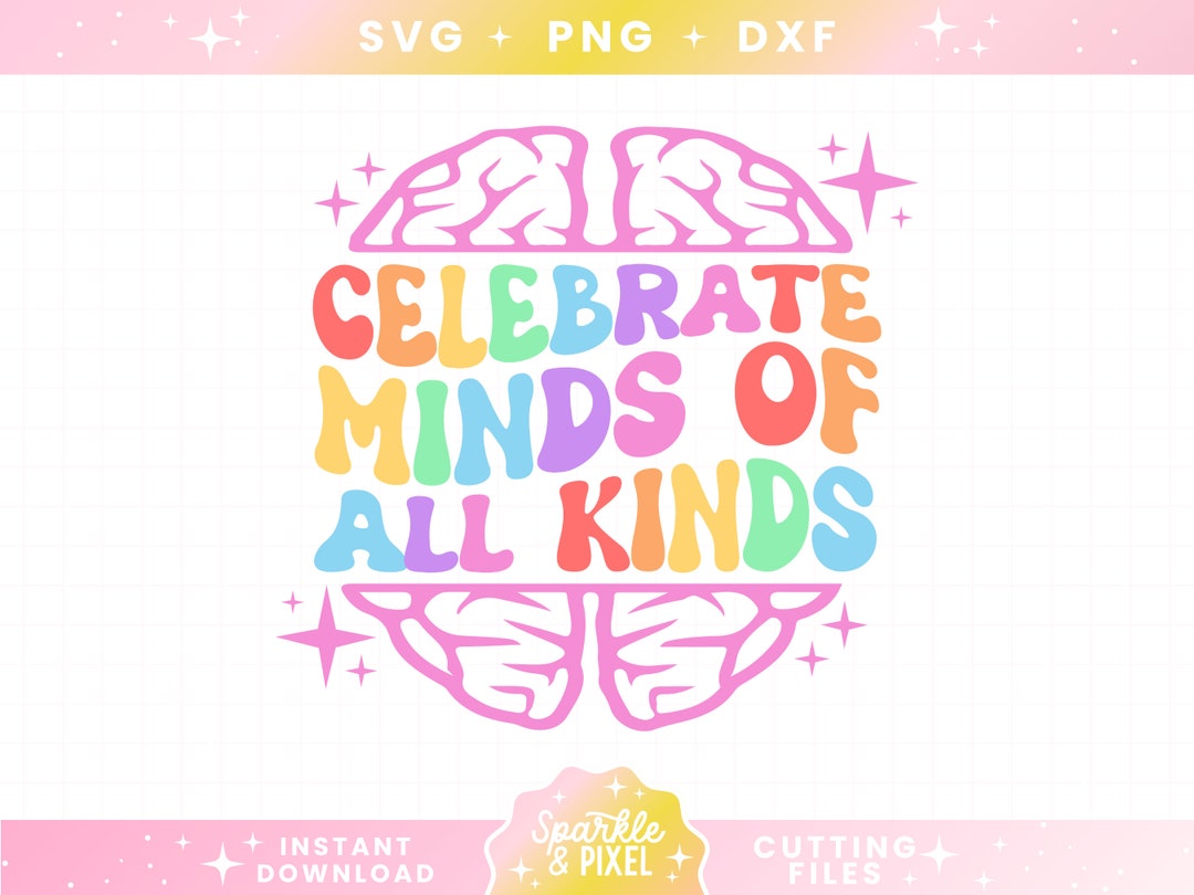 Celebrate Minds of All Kinds SVG PNG DXF Files, Instant Download Trendy ...