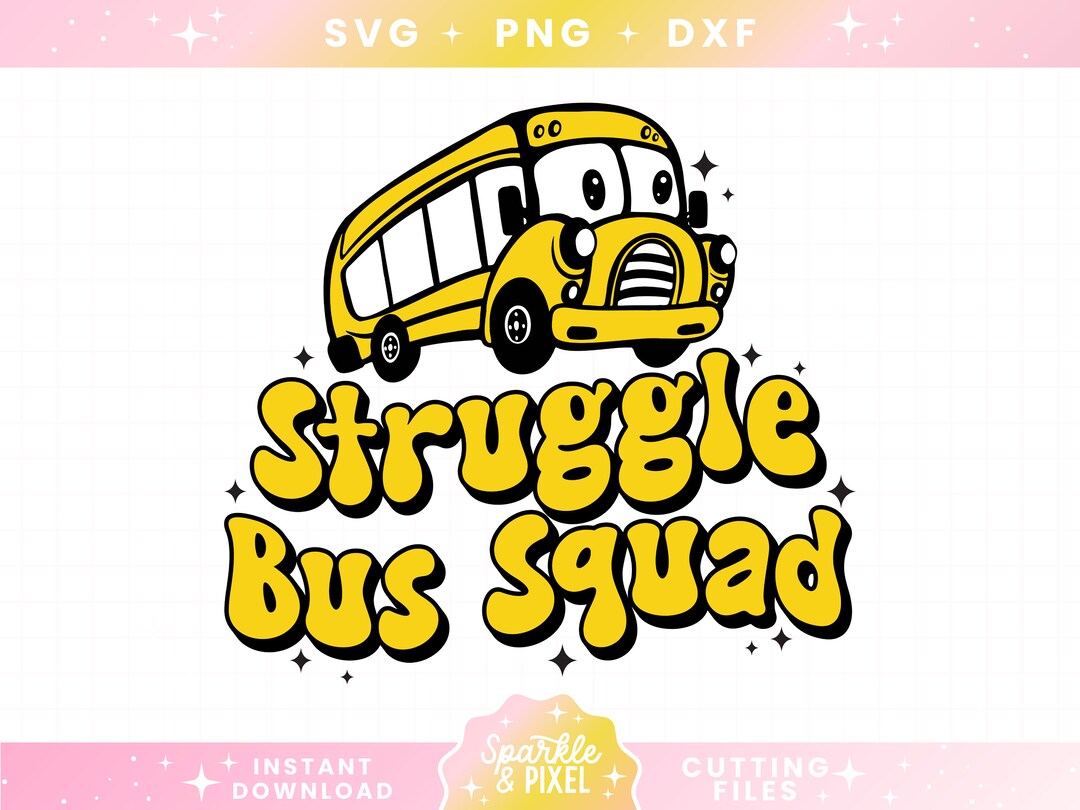 Struggle Bus Squad SVG PNG Funny Sarcastic Mental Health Design for T ...