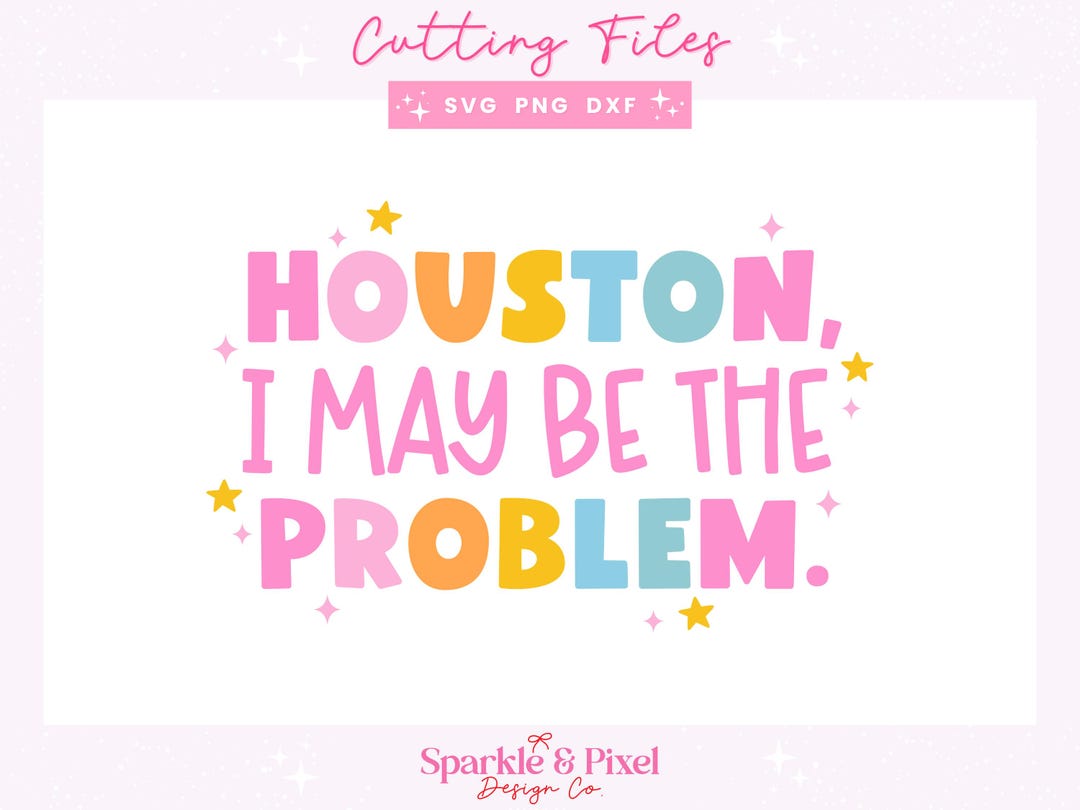 I May Be the Problem SVG PNG DXF Funny Sarcastic Mental Health Design ...