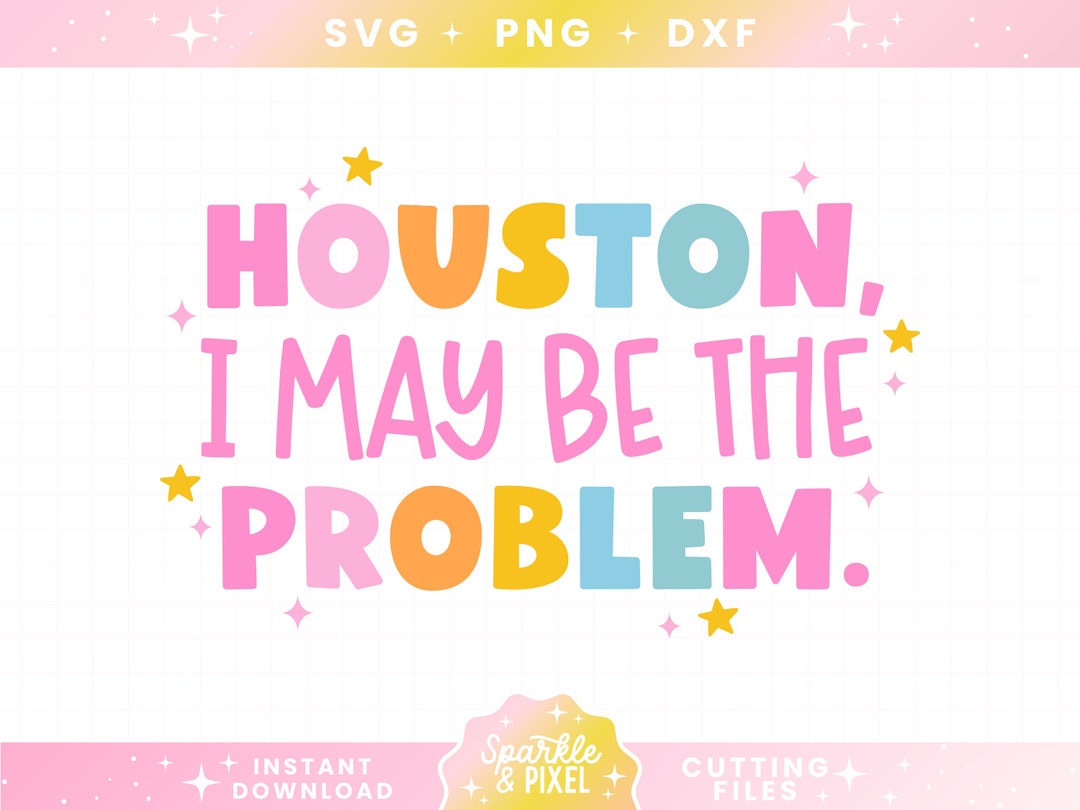 I May Be the Problem SVG PNG DXF Funny Sarcastic Mental Health Design ...