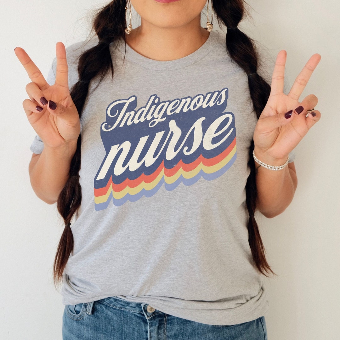 Retro Indigenous Nurse, Indigenous Shirts Nurse, Gift for Native Nurse ...