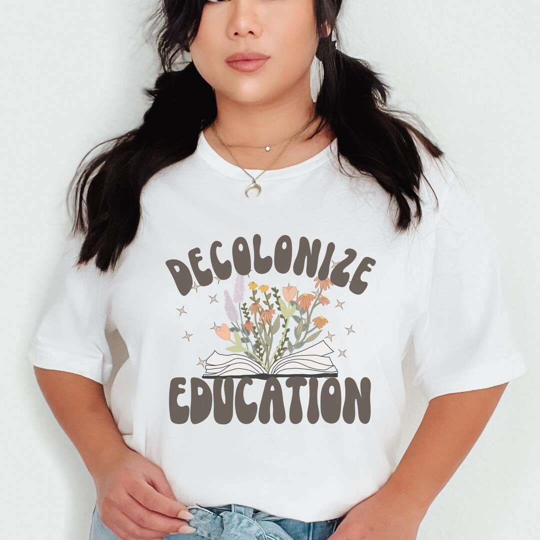 Decolonize Education Shirt, Native American Protest Tshirt, Native ...