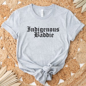 Indigenous Baddie Shirt, Indigenous Owned Shop, Ojibwe Apparel, Native ...