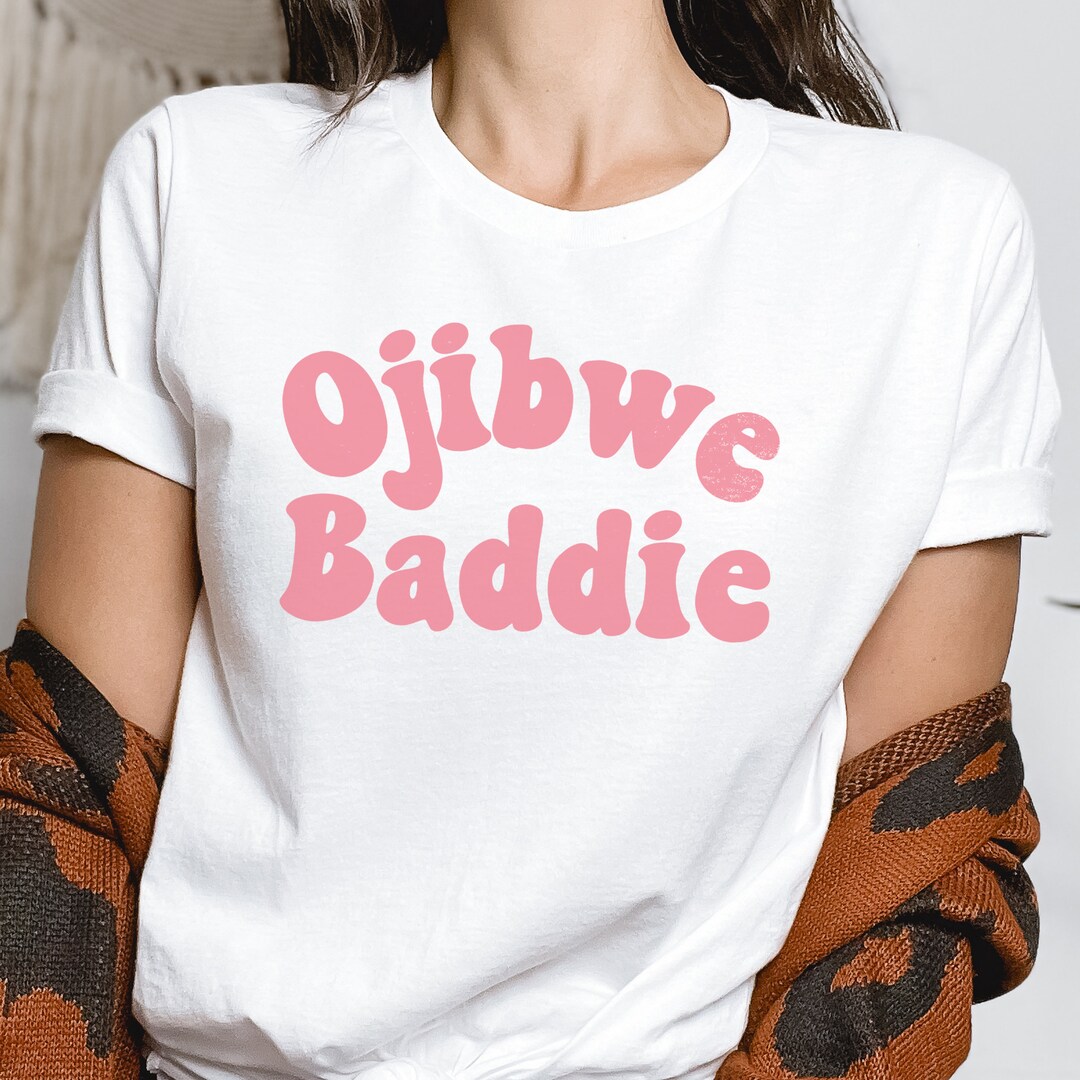 Ojibwe Baddie Shirt, Support Indigenous Shops, Cute Ojibwe Clothing for ...