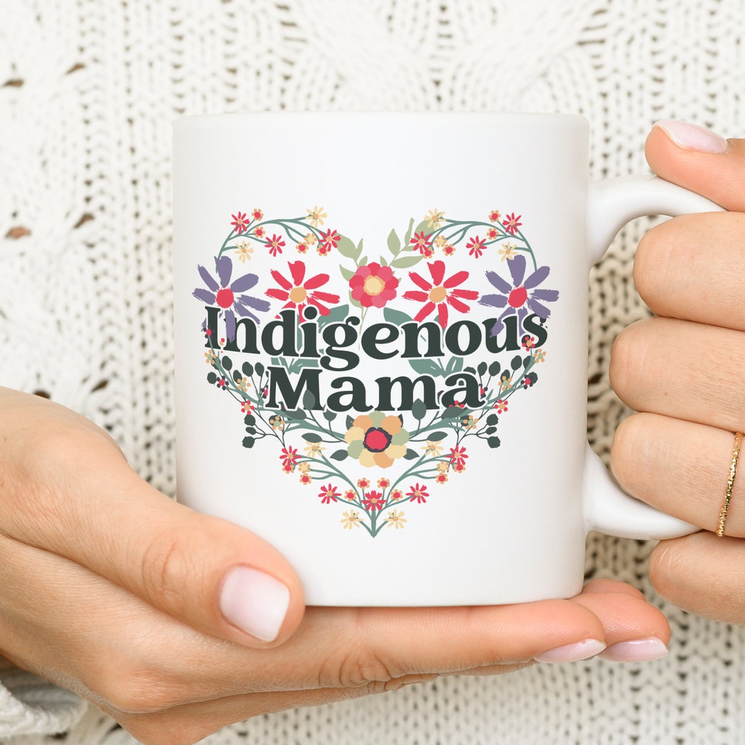 Indigenous Mama Mug, Native American Coffee Mug, Gift for Native Mom ...