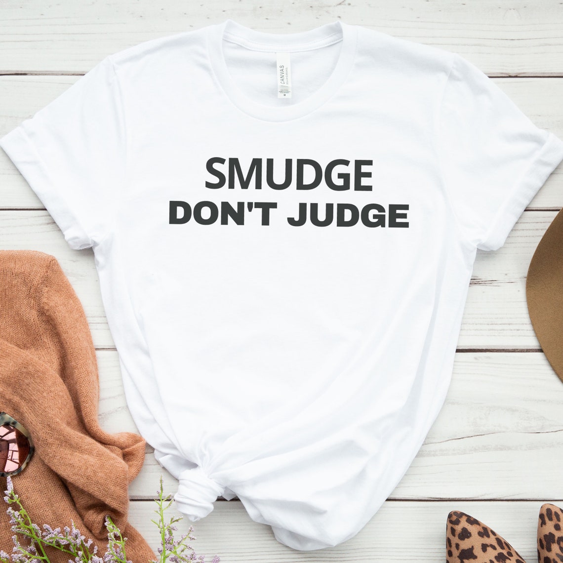 Smudge Shirt Smudging Tshirt Smudge up Tobacco Down - Etsy