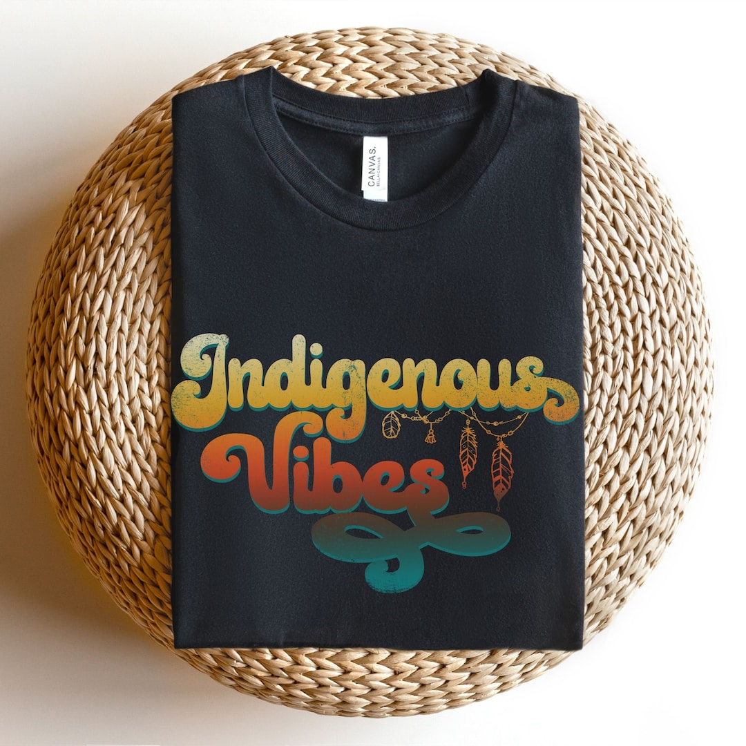 Indigenous Vibes - Indigenous Tshirts - Native American Clothing ...