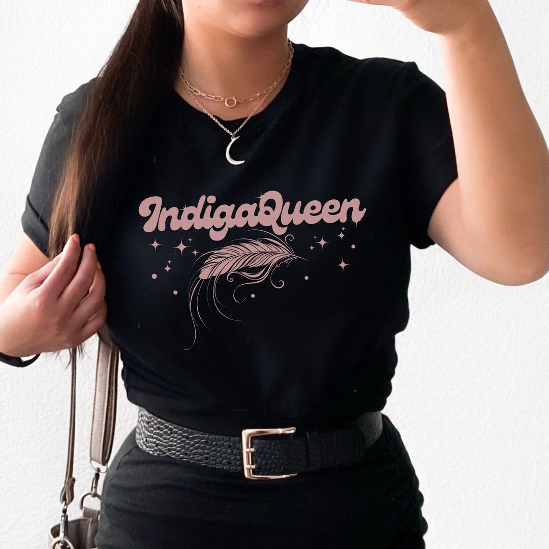 Indigenous Shirt, Indigenous Queen T-shirt, Indigaqueen Tshirt, Proud ...