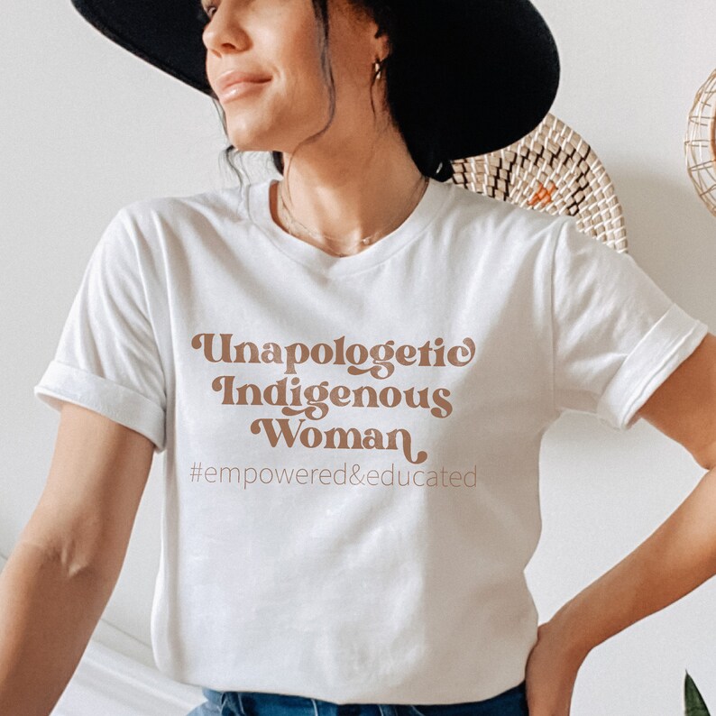 Indigenous Shirts for Women, Unapologetic Indigenous Women, Empowerment ...