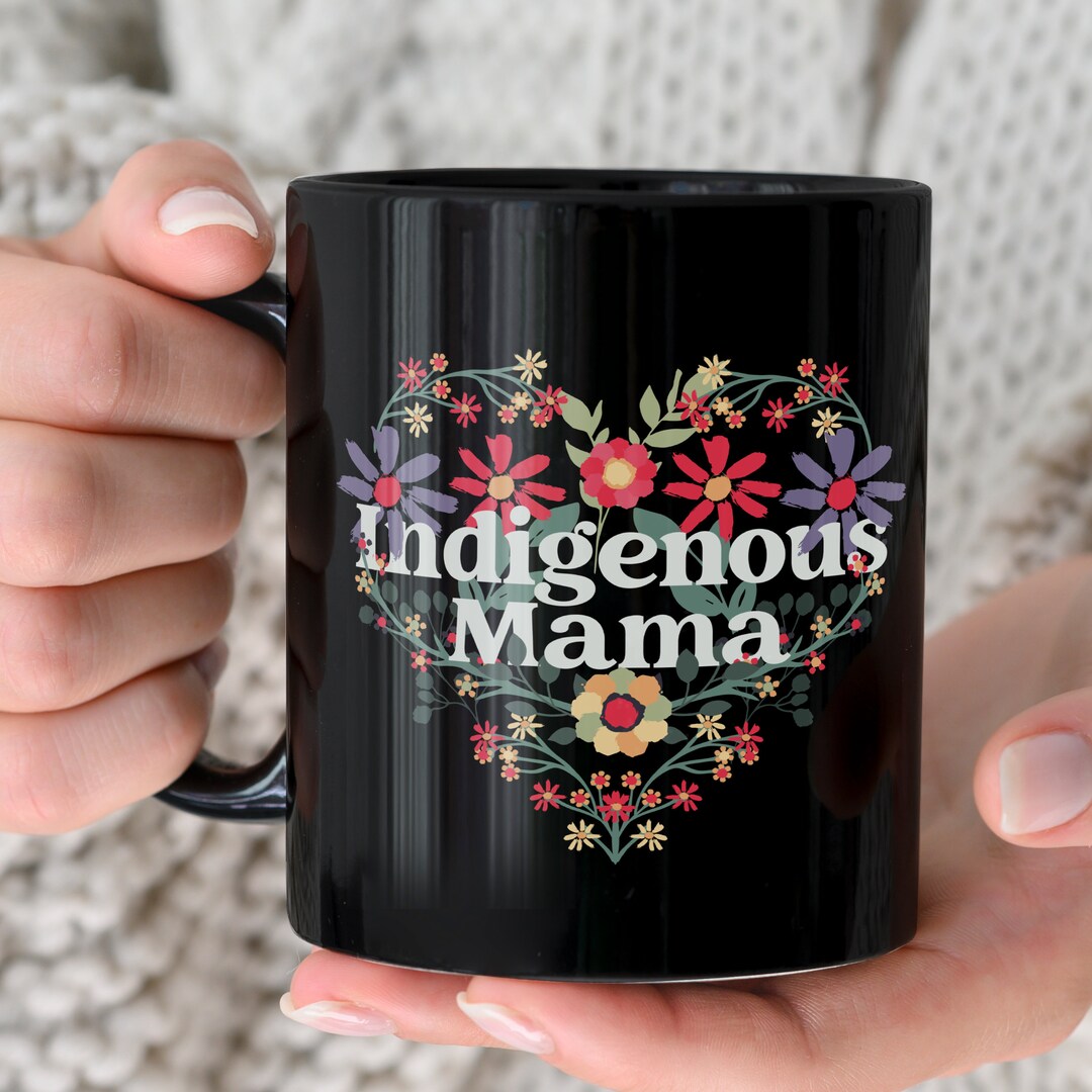 Indigenous Mama Mug, Native American Coffee Mug, Gift for Native Mom ...