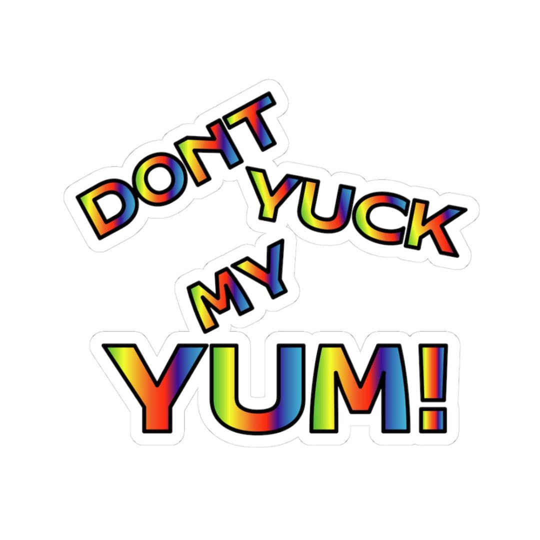 Dont Yuck My Yum Sticker, Foodie Sticker, Laptop Decal, Vinyl Sticker ...