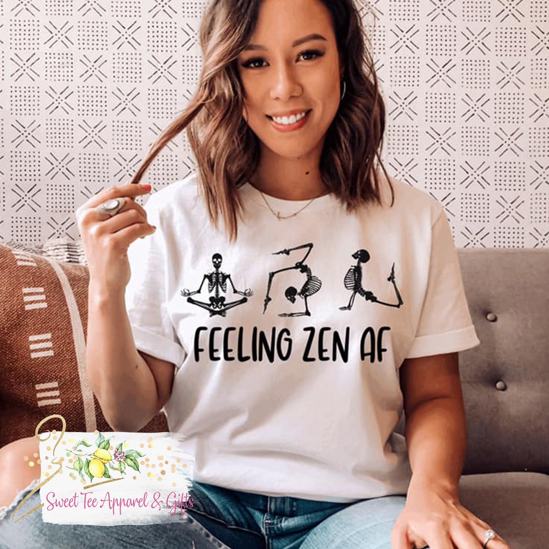 Feeling Zen Af T-shirt - Meditation - Humor Shirt - Skeleton Shirt ...