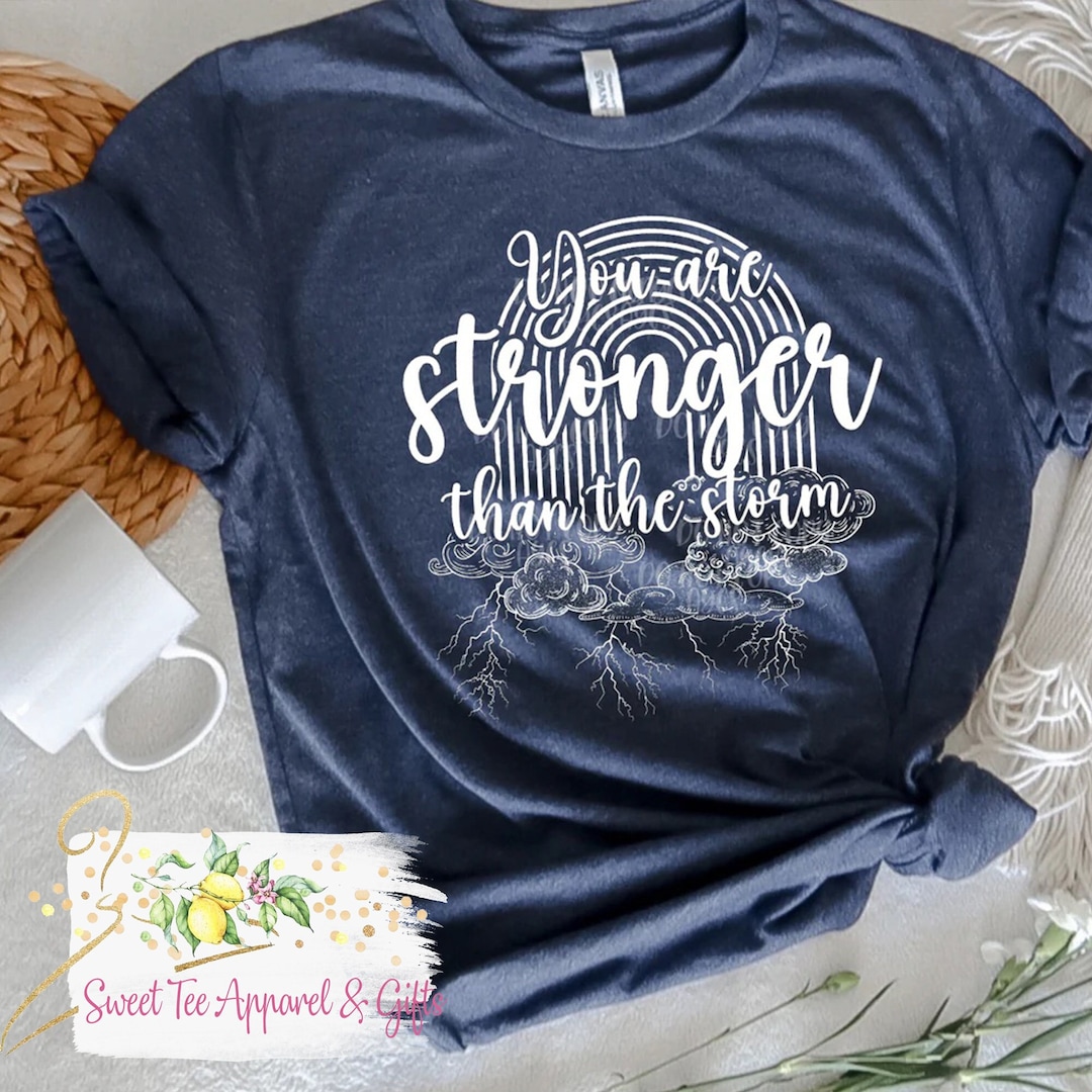 You Are Stronger Than the Storm Tshirt - Inspirational Shirt - Rainbow ...