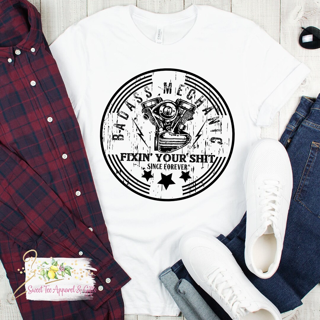 Badass Mechanic Fixing Your Shit Since Forever T-shirt - Mechanic Shirt ...