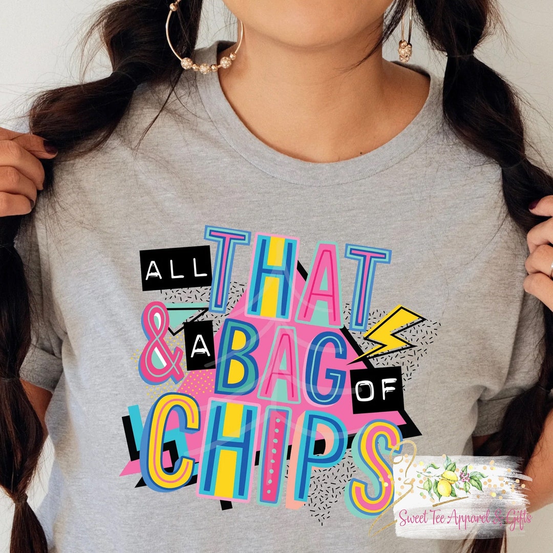 All That and a Bag of Chips Tshirt - 90's Slang Shirt - Iconic 90's ...