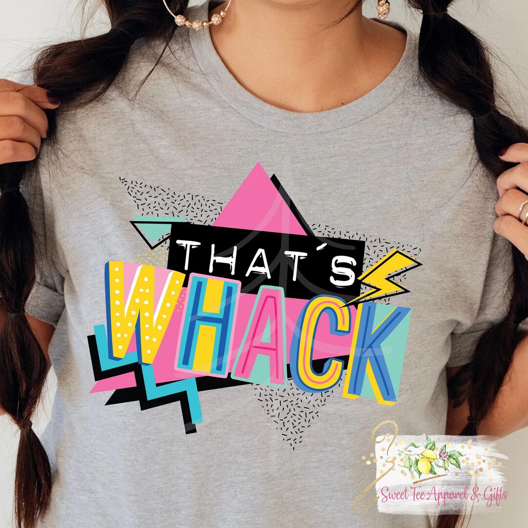 That's Whack Tshirt - 90's Slang Shirt - Iconic 90's Shirt - Women's ...