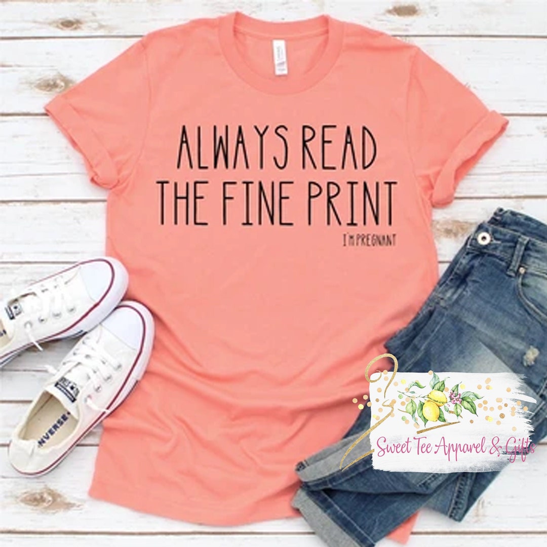 Always Read the Fine Print I'm Pregnant - Maternity Tshirt - Pregnancy ...