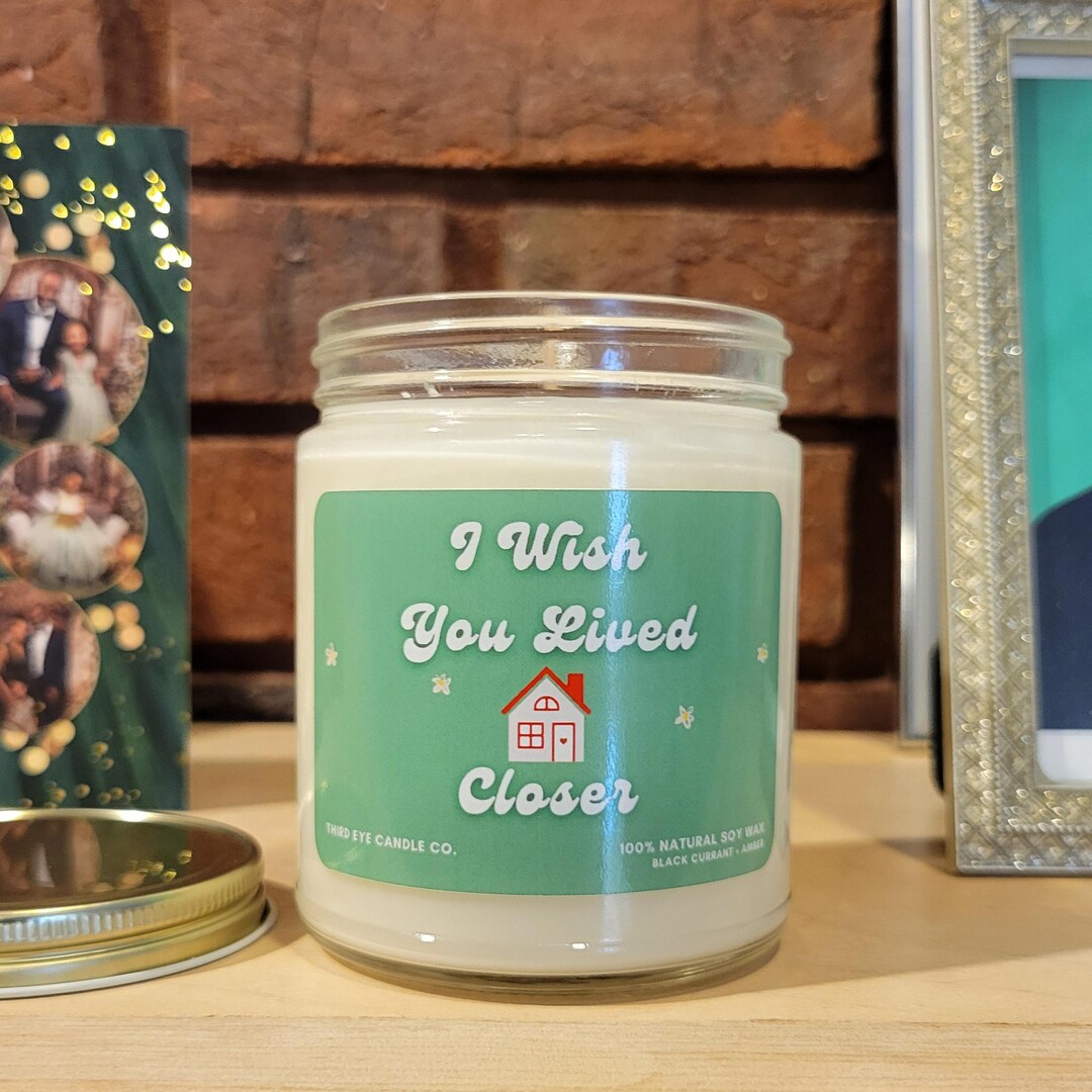 I Wish You Lived Closer Candle | Long-distance Gift for Loved Ones ...