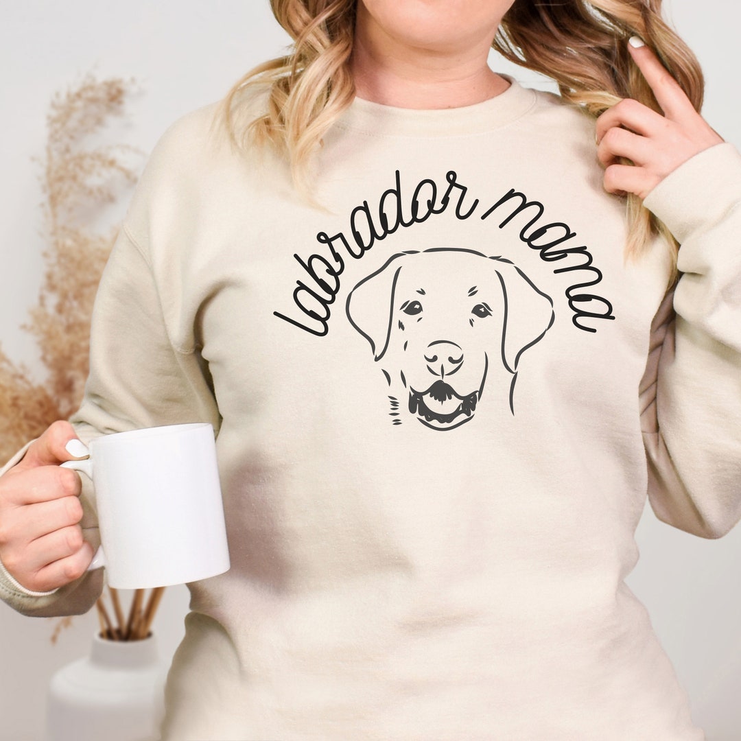 Labrador Mama Dog Sweatshirt Pet Lover Gift Labrador Retriever Shirt ...