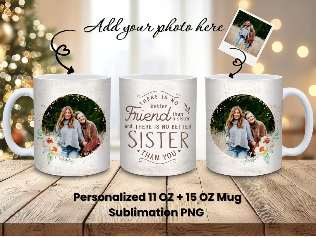 Personalized Photo Mug Sublimation Design, Sister Quote Mug Wrap PNG ...